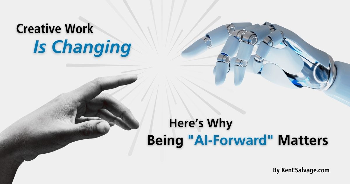 Creative Work Is Changing—Here’s Why Being "AI-Forward" Matters ...